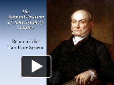 The Administration of John Quincy Adams presentation | free to view