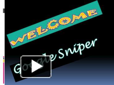 PPT – Google Sniper PowerPoint presentation | free to download - id ...