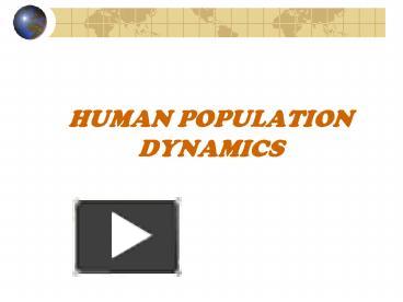 HUMAN POPULATION DYNAMICS presentation | free to view