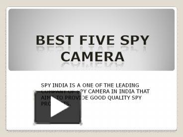 PPT – BEST FIVE SPY CAMERA PowerPoint presentation | free to download ...