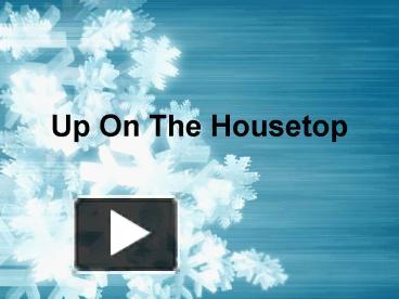 Up On The Housetop presentation | free to view
