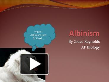 PPT – Albinism PowerPoint presentation | free to view - id: 619366-ODI1N