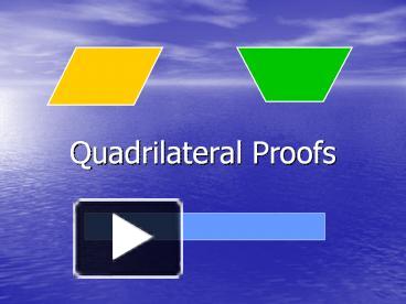 Quadrilateral Proofs presentation | free to view