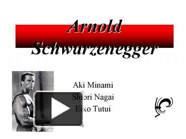 PPT – Arnold Schwarzenegger PowerPoint presentation | free to view - id: 62009-ZDc1Z