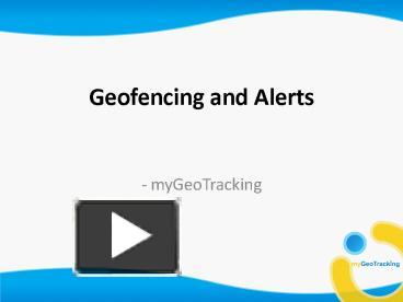 PPT – Geo-fencing for Mobile Workforce & Fleet Management | myGeoTracking PowerPoint ...