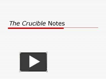 PPT – The Crucible Notes PowerPoint presentation | free to view - id ...