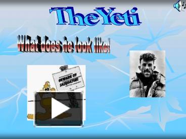 PPT – The Yeti PowerPoint presentation | free to view - id: 62a9c-ZDc1Z