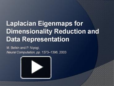 Laplacian Eigenmaps for Dimensionality Reduction and Data Representation presentation | free to view