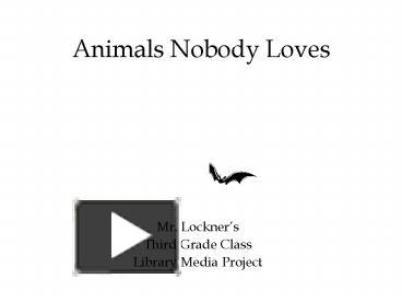 PPT – Animals Nobody Loves PowerPoint presentation | free to view - id ...
