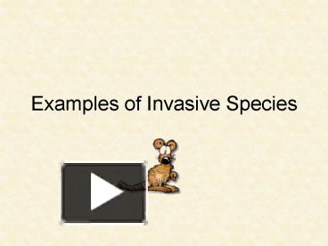 Examples of Invasive Species presentation | free to view