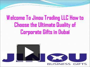 Welcome To Jinou Trading LLC How to Choose the Ultimate Quality of Corporate Gifts in Dubai ...