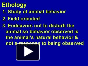 PPT – Ethology PowerPoint presentation | free to view - id: 63fa1-YjAzN