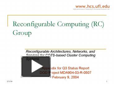 PPT – Reconfigurable Computing RC Group PowerPoint presentation | free to view - id: 6410b-NzBmM