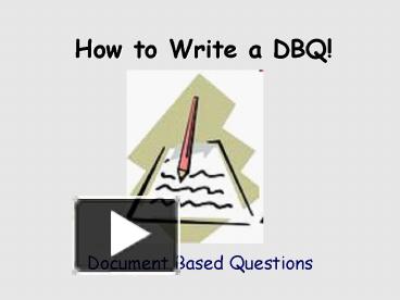 PPT – How to Write a DBQ! PowerPoint presentation | free to download ...