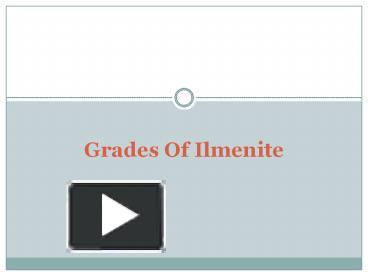 Grades Of Ilmenite presentation | free to download
