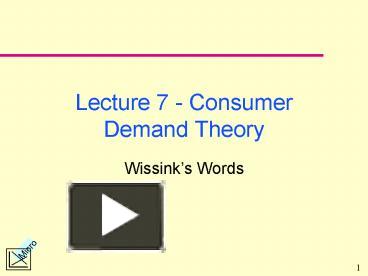 Lecture 7 Consumer Demand Theory presentation | free to view