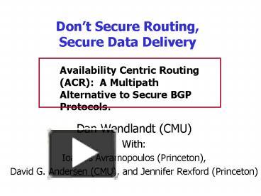 PPT – Dont Secure Routing, Secure Data Delivery PowerPoint presentation | free to view - id ...