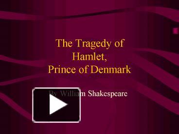 The Tragedy of Hamlet, Prince of Denmark presentation | free to view