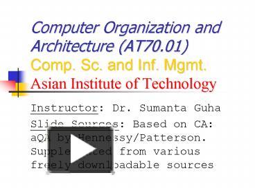 PPT – Computer Organization and Architecture (AT70.01) Comp. Sc. and Inf. Mgmt. Asian Institute ...