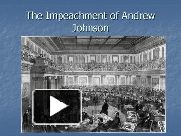 The Impeachment of Andrew Johnson presentation | free to view