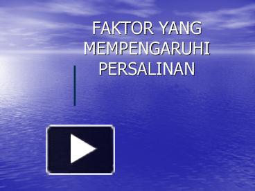 FAKTOR YANG MEMPENGARUHI PERSALINAN presentation | free to view