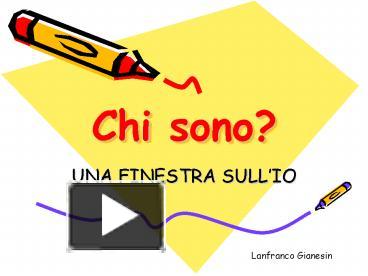 PPT – Chi sono? PowerPoint presentation | free to view - id: 654a61-YjQ1Z