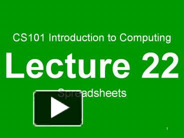 PPT – CS101 Introduction to Computing Lecture 22 Spreadsheets PowerPoint presentation | free to ...