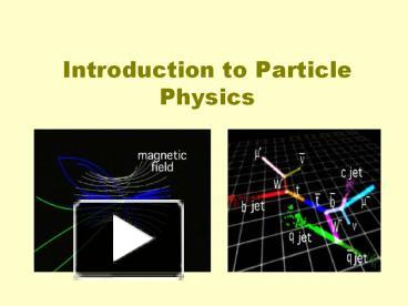 Introduction to Particle Physics presentation | free to download