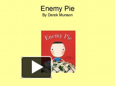 Enemy Pie By Derek Munson presentation | free to view