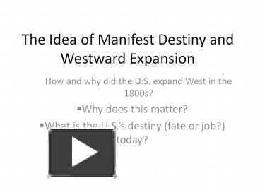 PPT – The Idea of Manifest Destiny and Westward Expansion PowerPoint ...