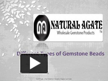 PPT – Different Types of Gemstone Beads PowerPoint presentation | free to download - id: 65cf74 ...