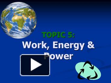 TOPIC 5: Work, Energy presentation | free to view