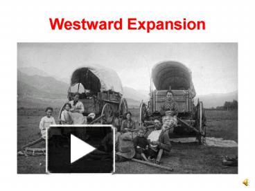 PPT – Westward Expansion PowerPoint presentation | free to view - id ...