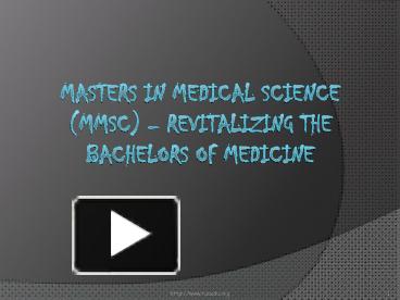 PPT – Masters in Medical Science (MMSc) – Revitalizing the Bachelors of Medicine PowerPoint ...