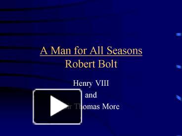 A Man for All Seasons Robert Bolt presentation | free to view