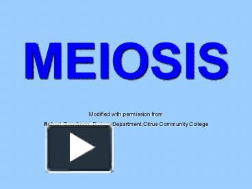 PPT – MEIOSIS PowerPoint presentation | free to download - id: 663228-NjQyO