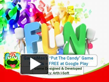 PPT – GameiMax's "Put The Candy" Game for Kids - FREE at Google Play ...