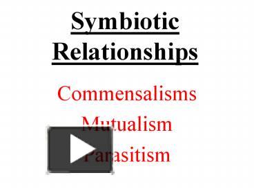 Symbiotic Relationships presentation | free to view