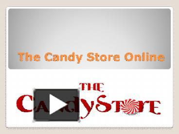 PPT – The Candy Store Online PowerPoint presentation | free to download ...