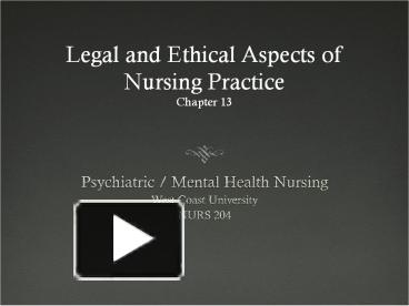 Legal and Ethical Aspects of Nursing Practice Chapter 13 presentation ...