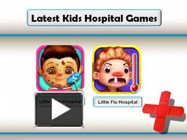 PPT – Latest Kids Hospital Games PowerPoint presentation | free to ...