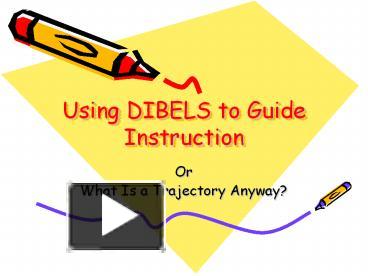 Using DIBELS to Guide Instruction presentation | free to view