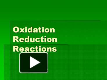 Oxidation Reduction Reactions presentation | free to view