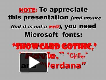 NOTE: To appreciate this presentation [and ensure that it is not a mess], you need Microsoft ...