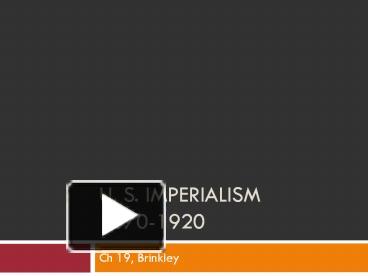 PPT – u. s. IMPERIALISM 1870-1920 PowerPoint presentation | free to ...
