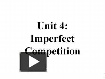 Unit 4: Imperfect Competition presentation | free to download