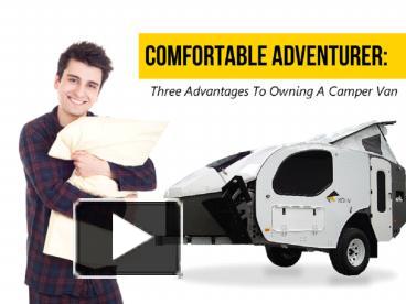 PPT – Comfortable Adventure: Three Advantages To Owning A Camper Van ...
