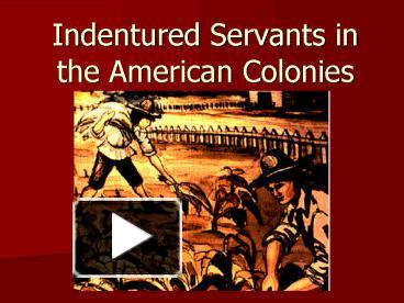 PPT – Indentured Servants in the American Colonies PowerPoint ...