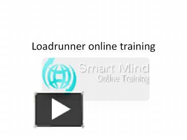 Load Runner Online Training USA UK Malaysia Japan Dubai Saudi presentation | free to view