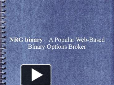 NRG binary – A Popular Web-Based Binary Options Broker presentation | free to download